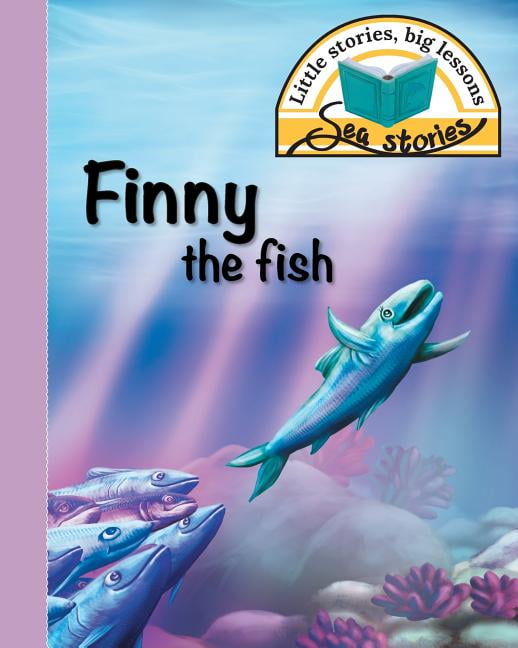 Sea Stories: Finny the fish: Little stories, big lessons (Paperback ...