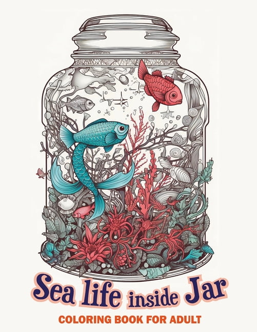 Sea life inside jar coloring book for adults: An Underwater Journey of ...