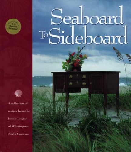Pre-Owned Seaboard to Sideboard: A Collection of Recipes from the ...