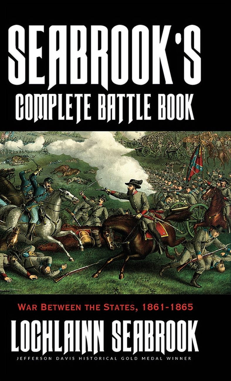 Seabrook's Complete Battle Book: War Between the States, 1861-1865 ...