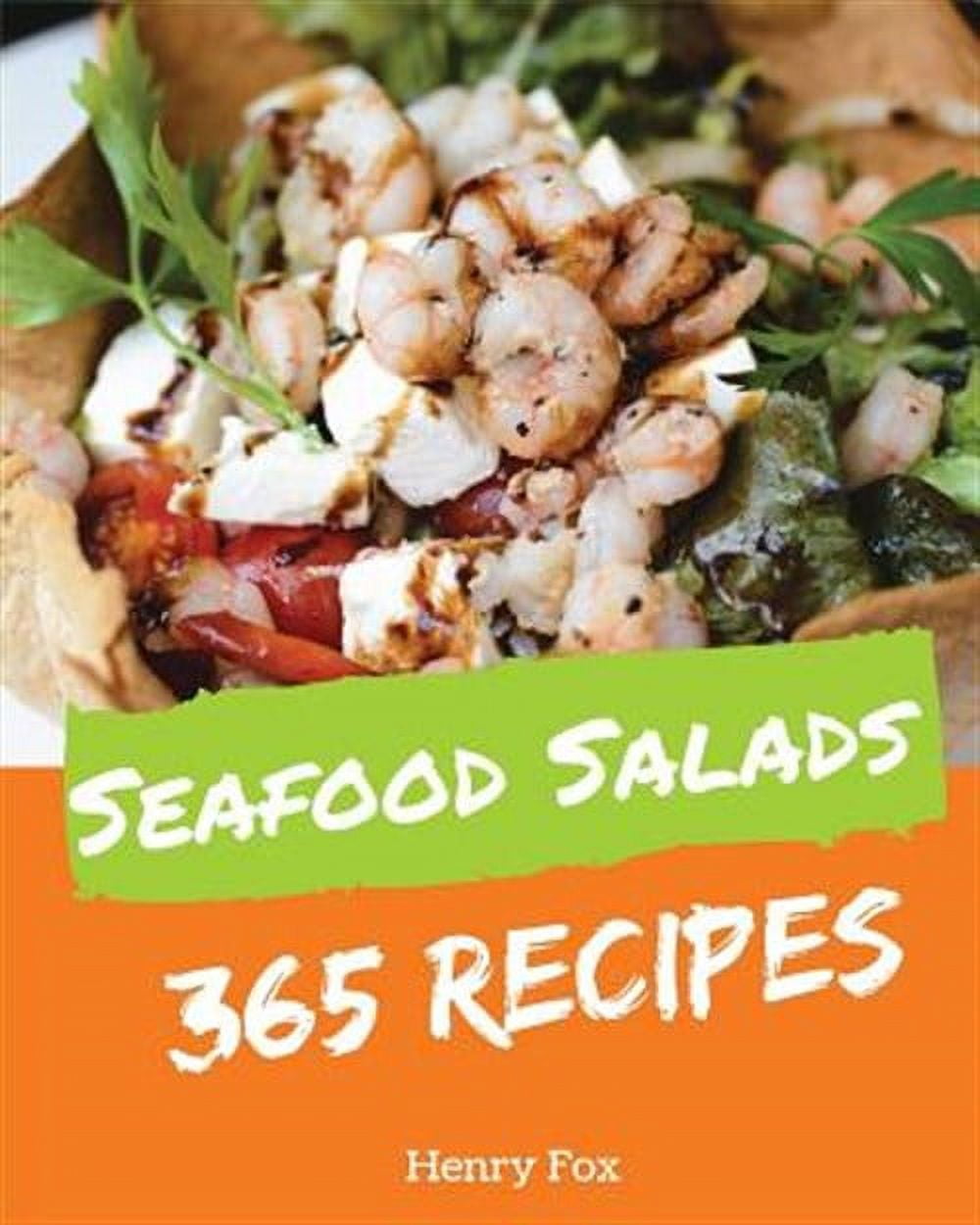 Seafood Salads 365: Enjoy 365 Days with Amazing Seafood Salad Recipes ...