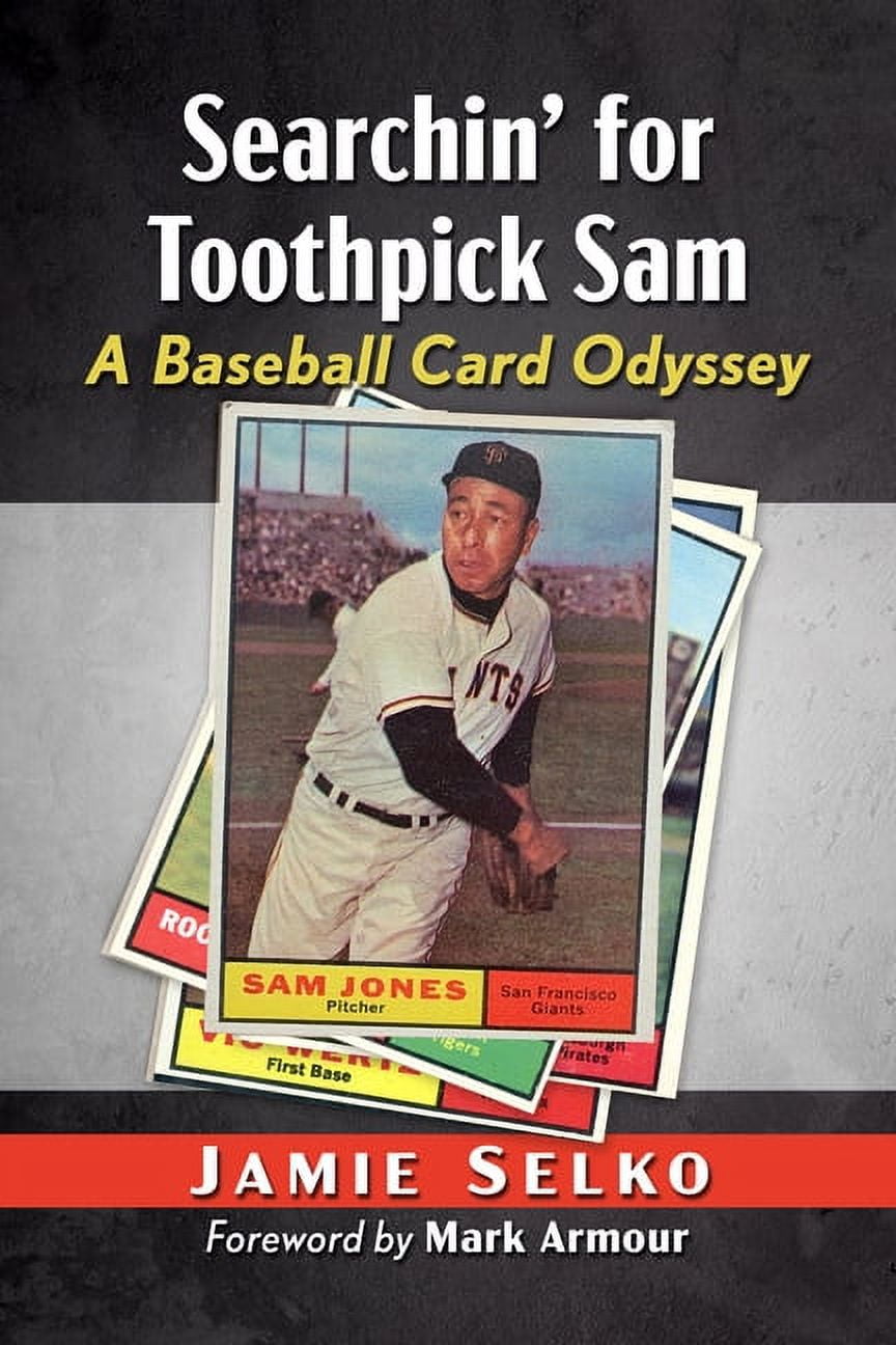 Searchin' for Toothpick Sam: A Baseball Card Odyssey, (Paperback ...