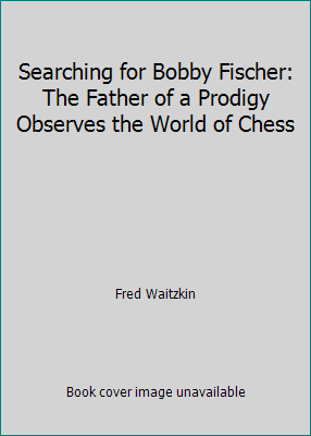 Pre-Owned Searching for Bobby Fischer: The Father of a Prodigy Observes ...
