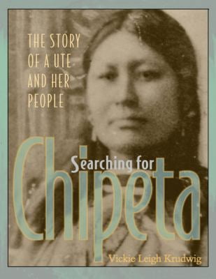 Pre-Owned Searching for Chipeta: The Story of a Ute and Her People ...