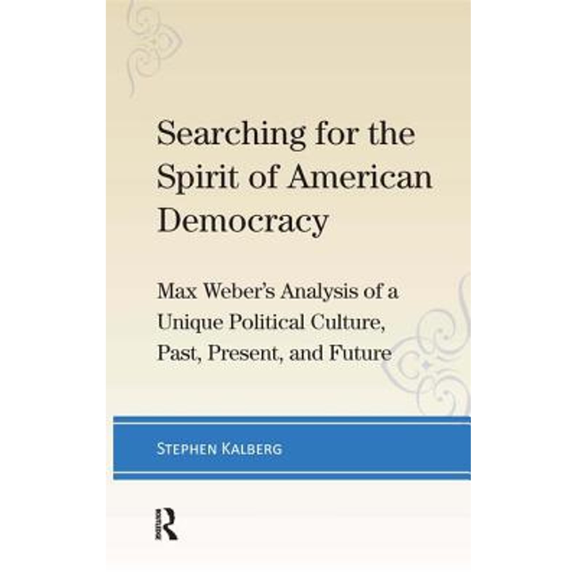 Pre-Owned Searching for the Spirit of American Democracy: Max Weber's ...