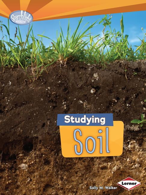 Searchlight Books (TM) -- Do You Dig Earth Science?: Studying Soil ...