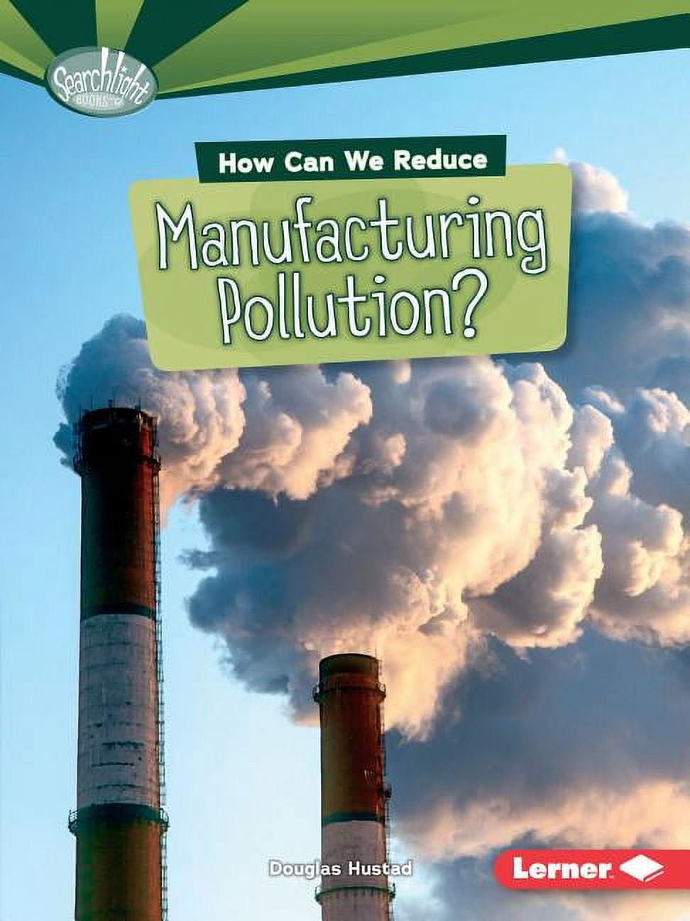 Searchlight Books (TM) -- What Can We Do about Pollution?: How Can We ...