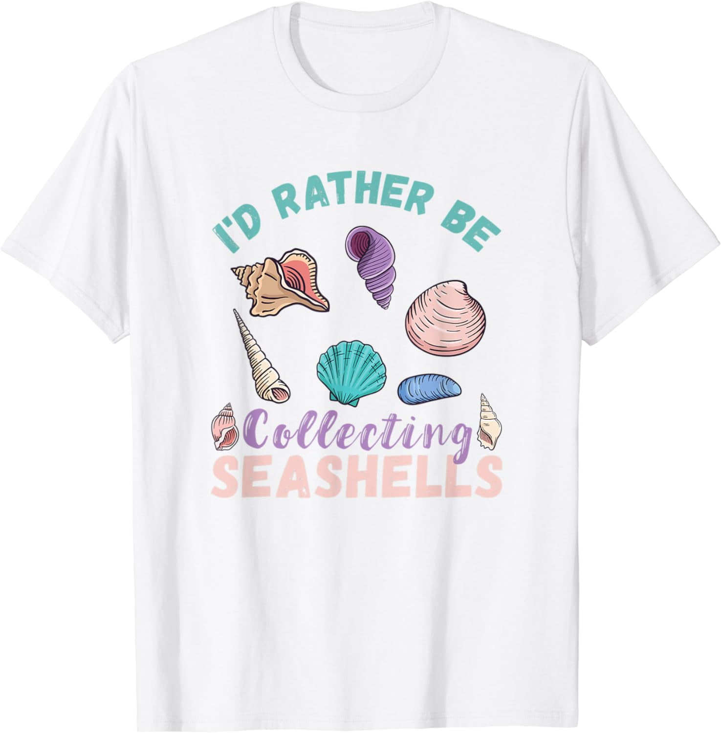 Seashell Collecting I'd Rather Seashell Collector Clamshell T-Shirt ...