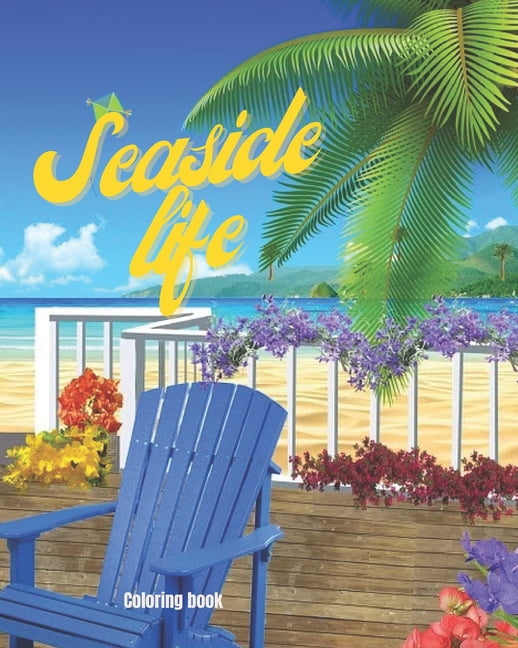 Seaside Life Coloring Book: An Adult Coloring Book Featuring Fun and ...