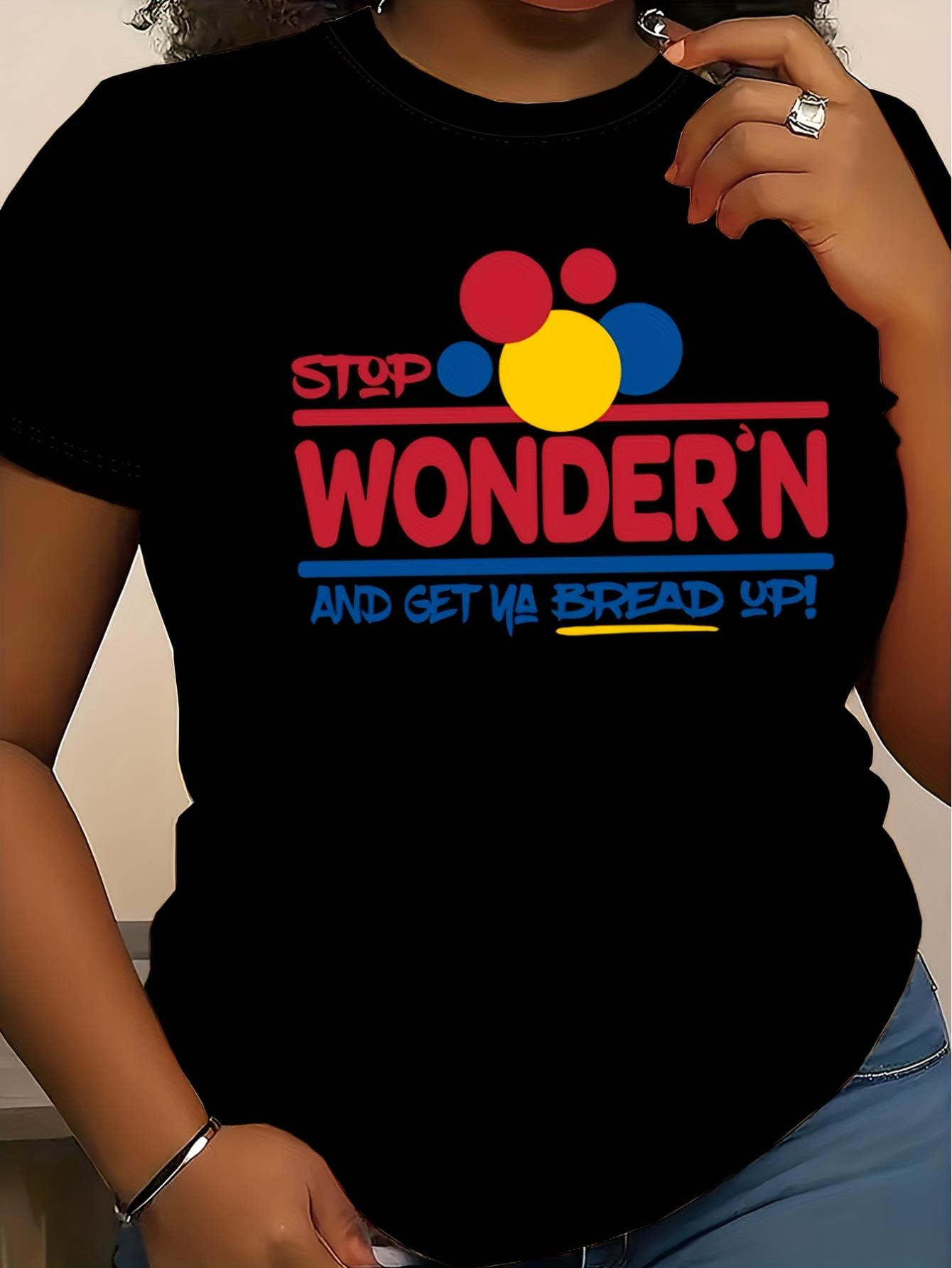 All Season Casual Short Sleeve Stop Wonder Get Bread Print T-shirt, Crew Neck Stylish Women's ...