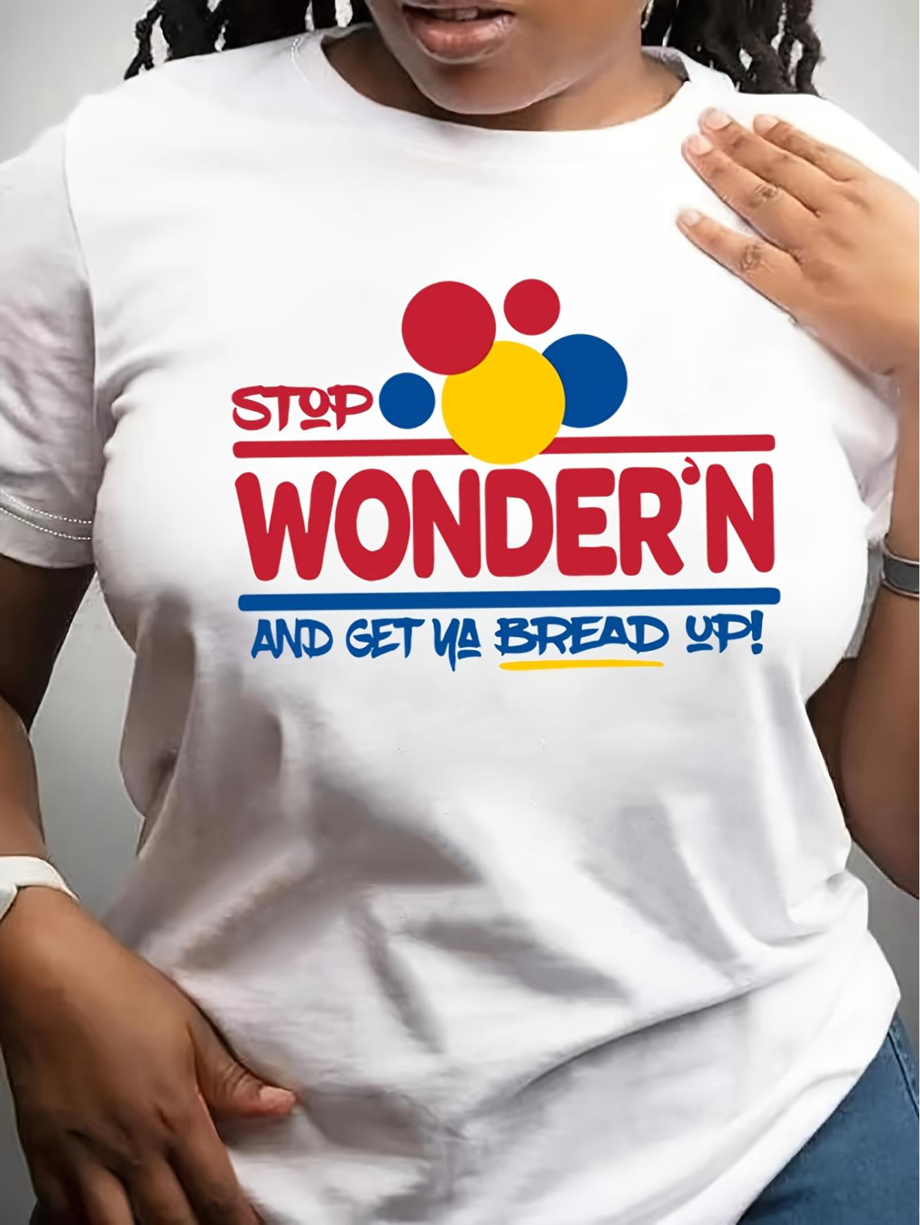 All Season Casual Short Sleeve Stop Wonder Get Bread Print T-shirt ...