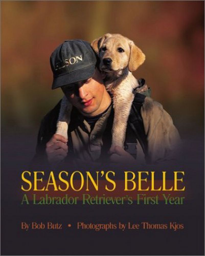 Pre-Owned Season's Belle: A Labrador Retriever's First Year Hardcover ...