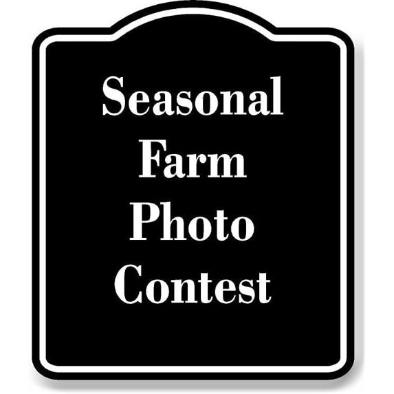 Seasonal Farm Photo Contest BLACK Aluminum Composite Sign 20''x24 ...