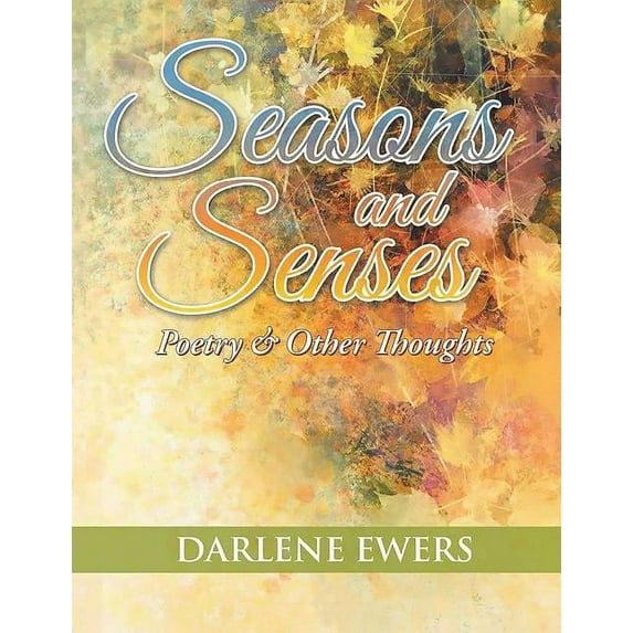 Seasons and Senses : Poetry and Other Thoughts (Paperback) - Walmart.com