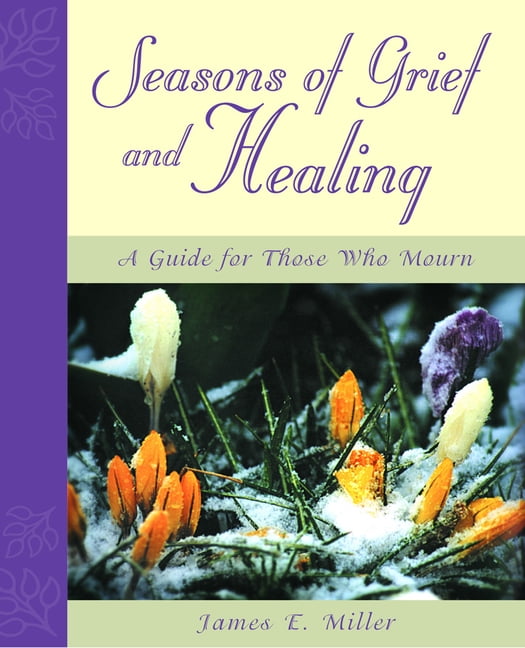 Seasons of Grief and Healing: A Guide for Those Who Mourn (Paperback ...