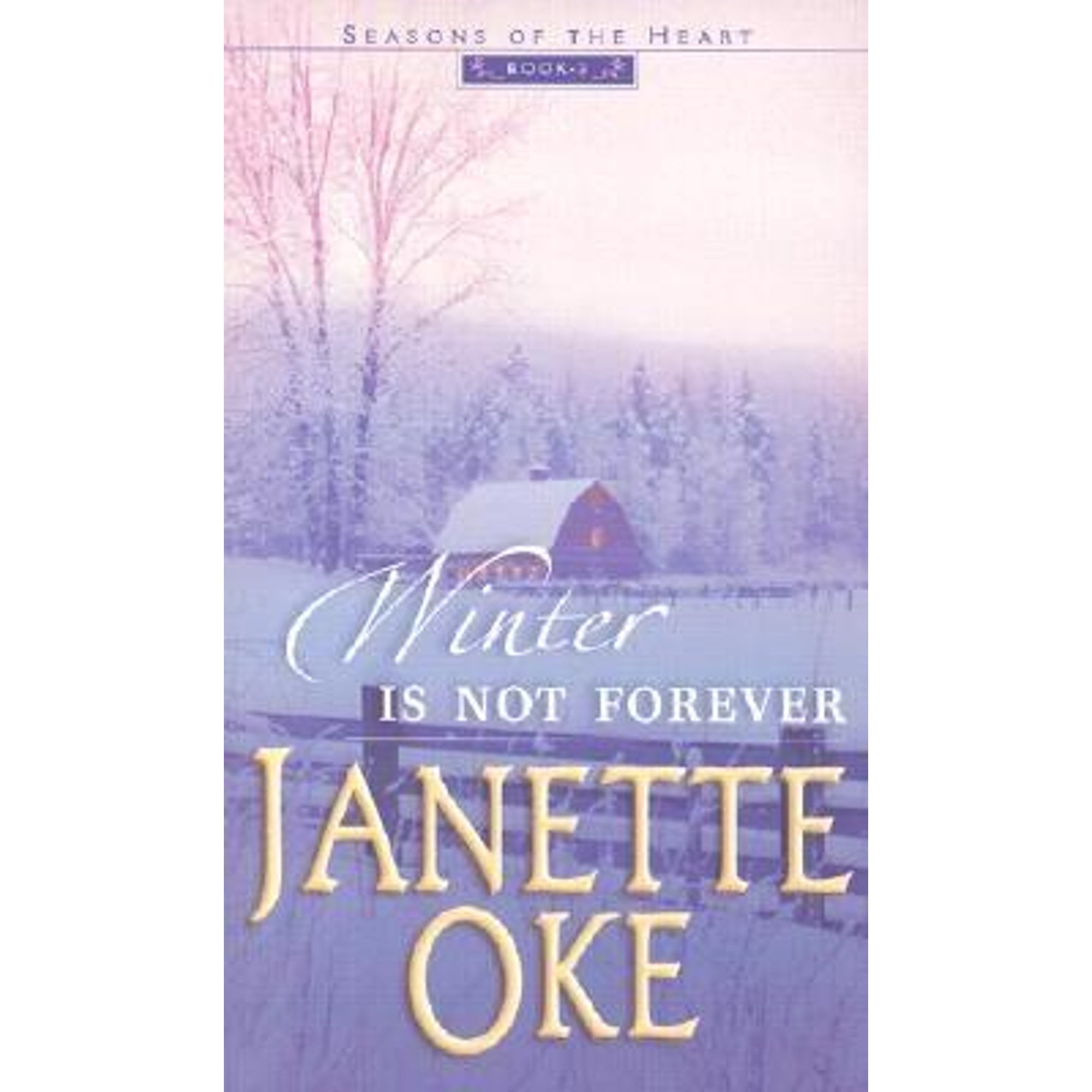 Seasons of the Heart (Janette Oke): Winter Is Not Forever (Series #03 ...