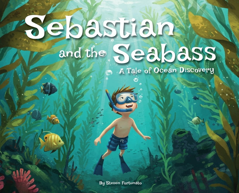 Sebastian and the Seabass: A Tale of Ocean Discovery, (Hardcover ...