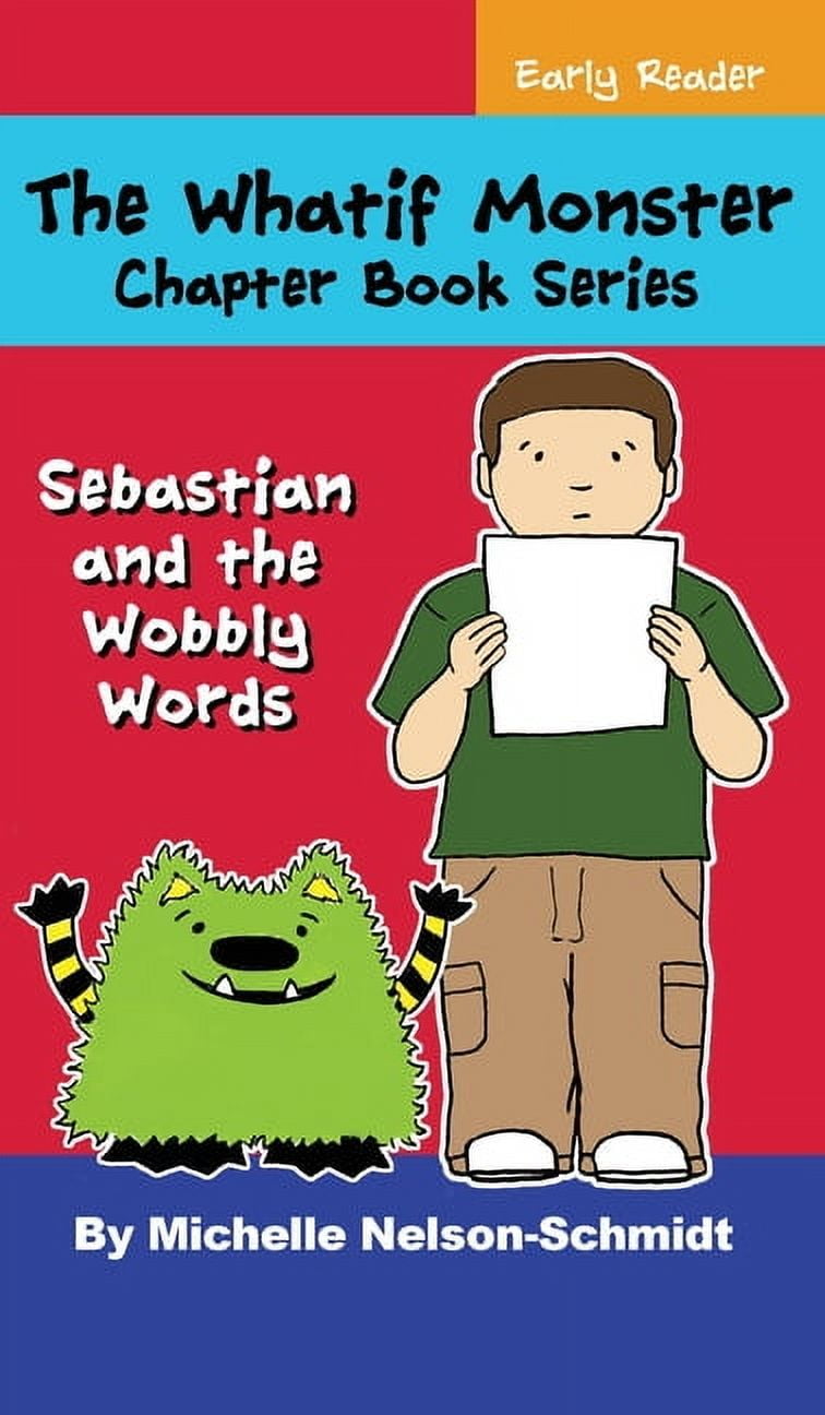 Sebastian and the Wobbly Words The Whatif Monster Chapter Book Series ...