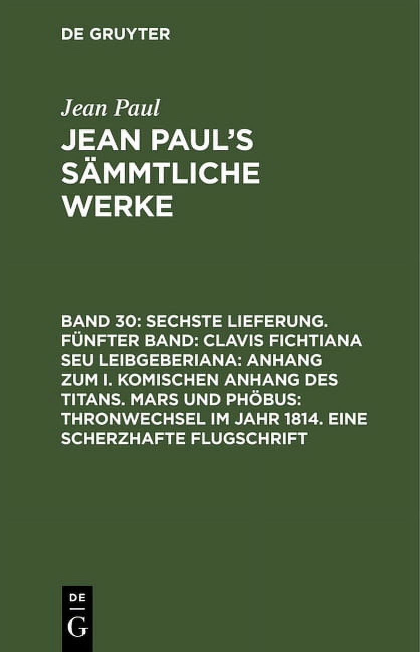 Sechste Lieferung. FÃ¼nfter Band: Clavis Fichtiana Seu Leibgeberiana ...