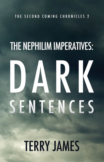 Second Coming Chronicles: The Nephilim Imperatives : Dark Sentences ...