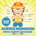 Second Grade Science Workbook: Human Anatomy - Our Bodies (Paperback ...