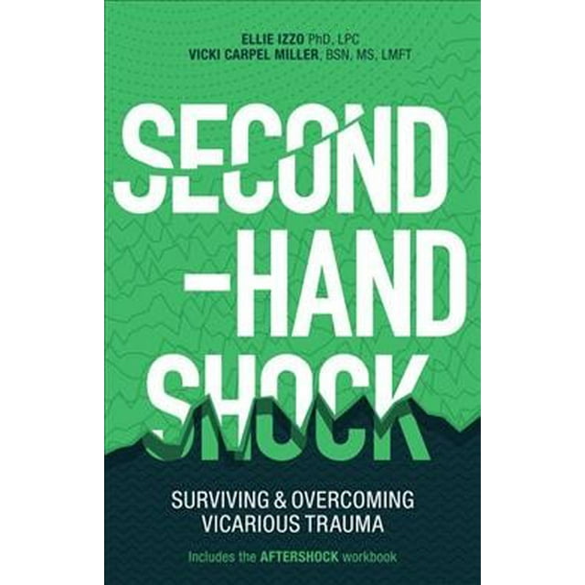 Second-Hand Shock: Surviving & Overcoming Vicarious Trauma (Paperback ...