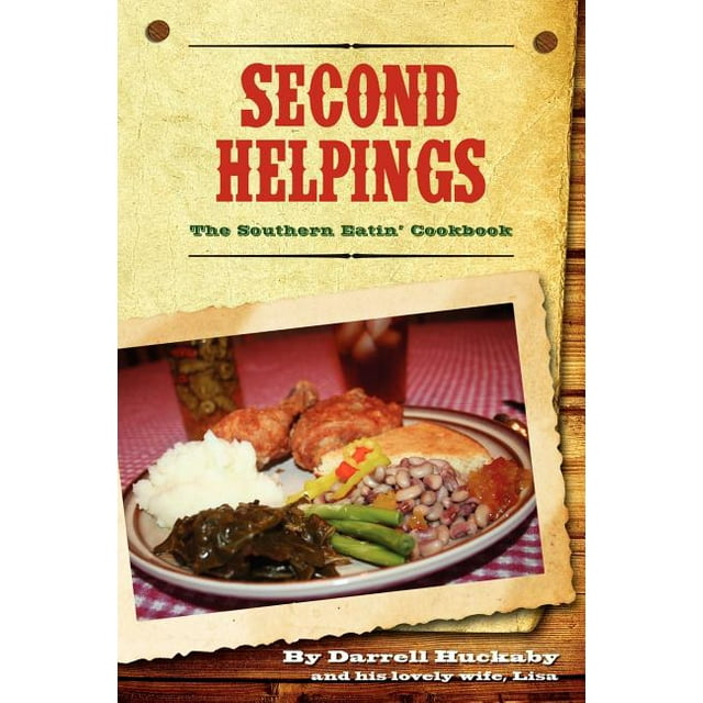 Second Helpings; The Southern Eatin' Cookbook (Paperback) by Darrell Huckaby, Lisa Huckaby ...