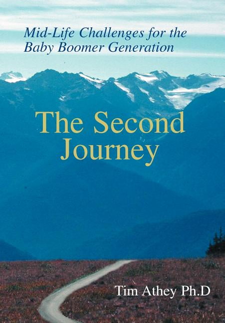 The Second Journey: Mid-Life Challenges for the Baby Boomer Generation ...