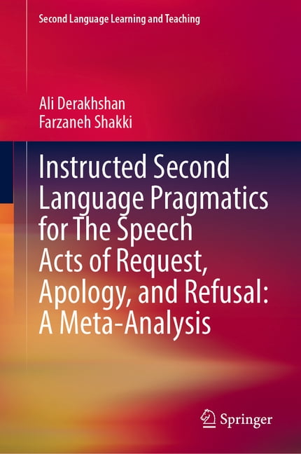 Second Language Learning and Teaching: Instructed Second Language Pragmatics for the Speech Acts ...