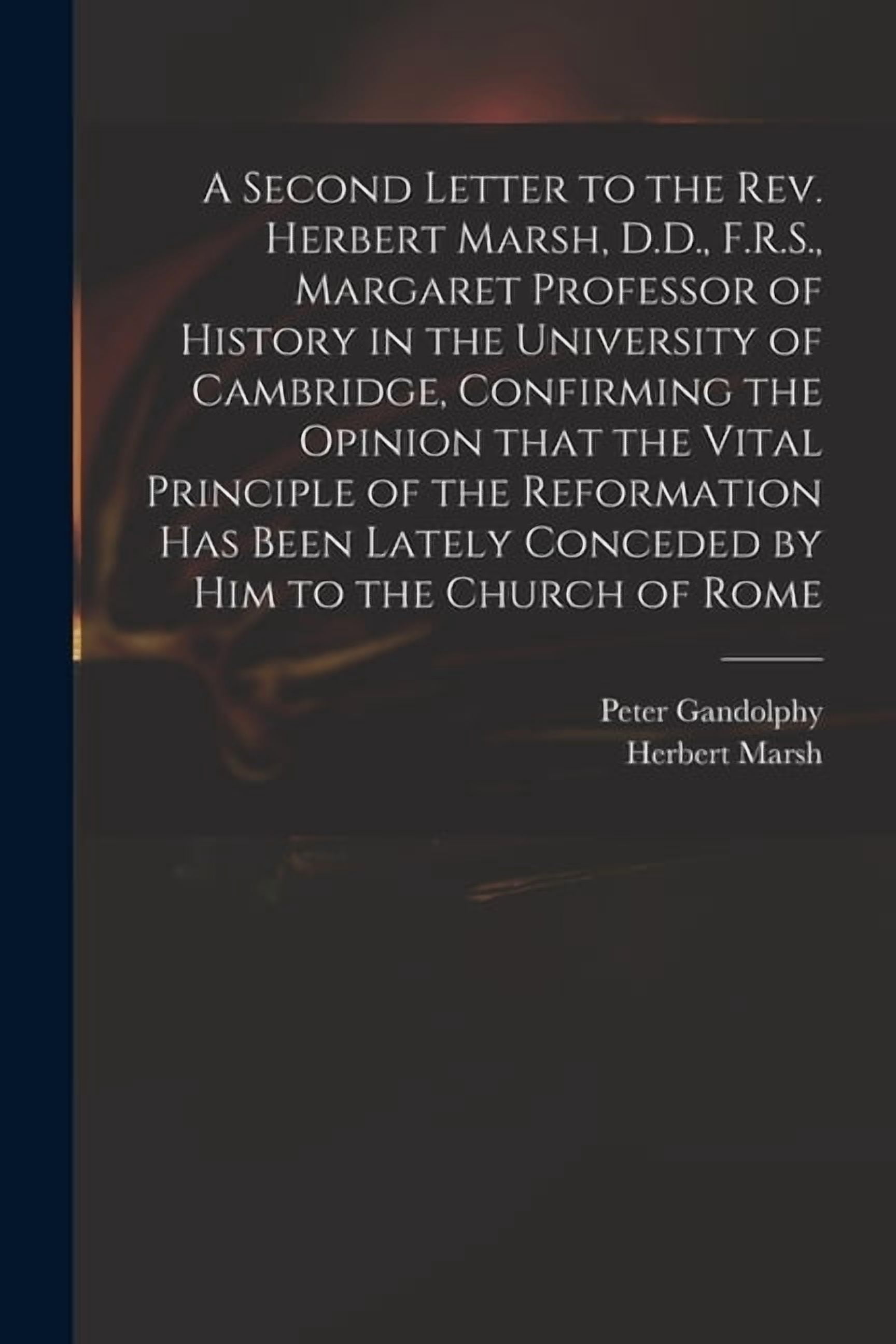 A Second Letter to the Rev. Herbert Marsh, D.D., F.R.S., Margaret ...