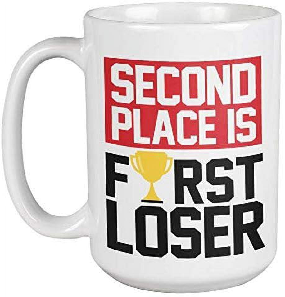 Second Place Is First Loser. Champ Coffee & Tea Gift Mug For Competitor ...
