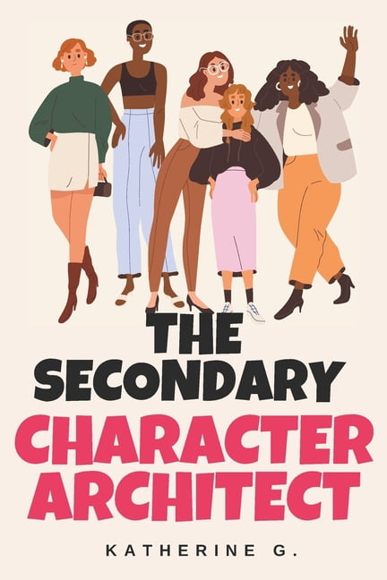 The Secondary Character Architect: How to Design Side Characters That ...