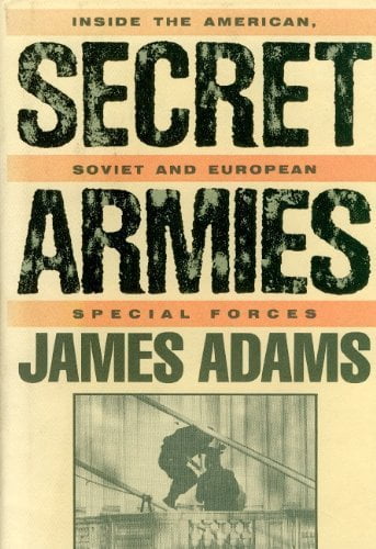Pre-Owned Secret Armies: Inside the American Soviet and European ...