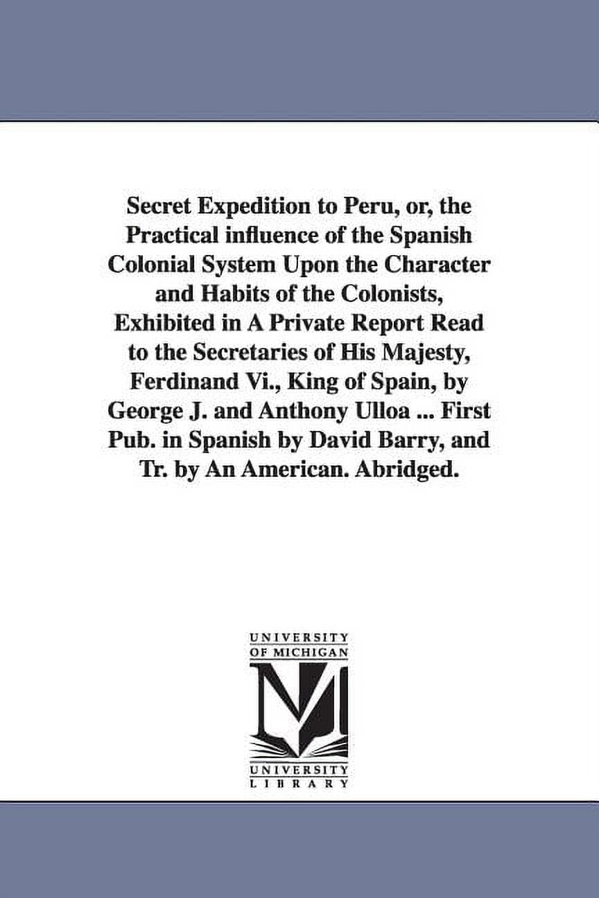 Secret Expedition to Peru, or, the Practical influence of the Spanish ...