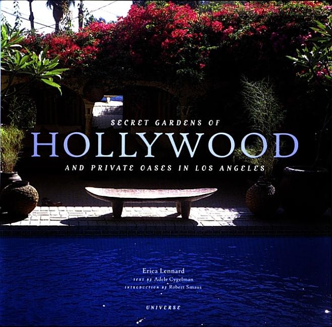 Secret Gardens of Hollywood: And Other Private Oases in Los Angeles (Hardcover) by Erica Lennard ...