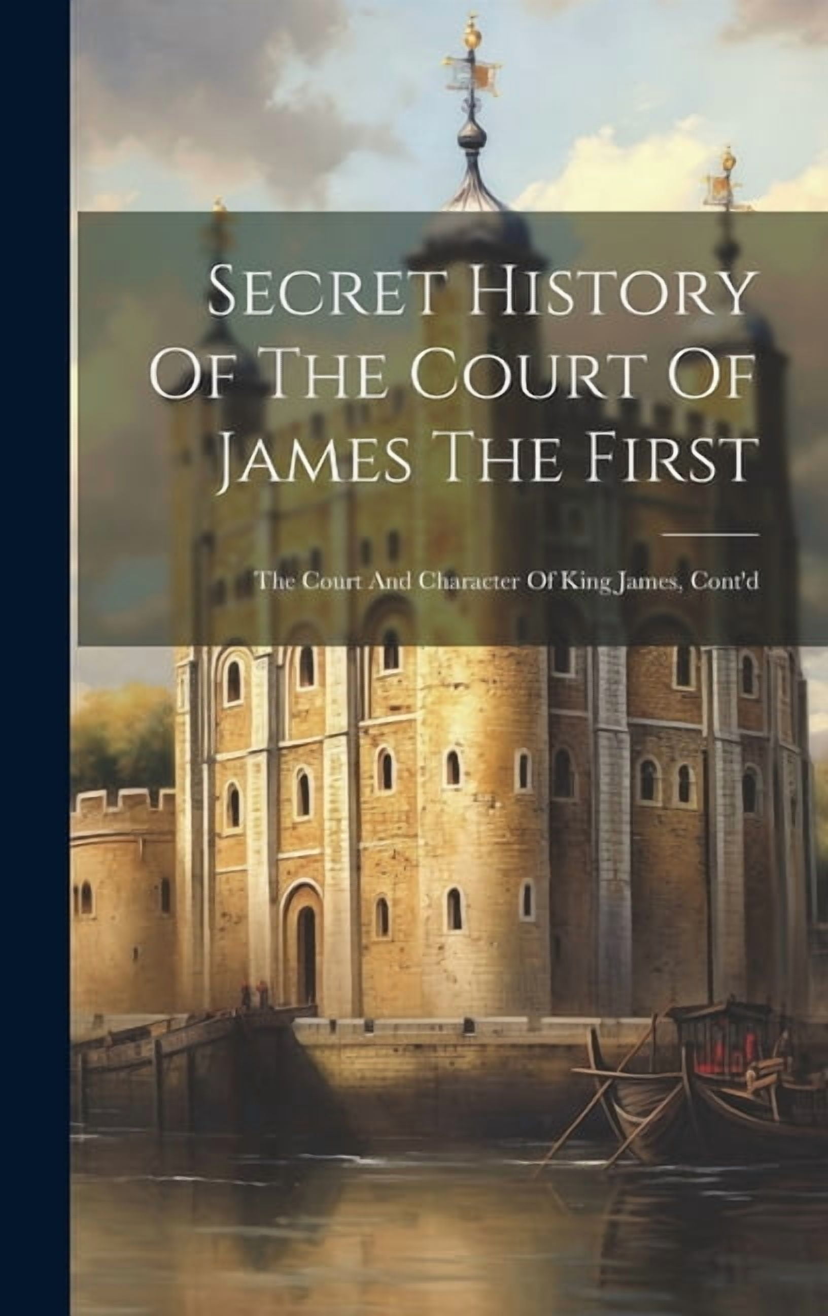 Secret History Of The Court Of James The First: The Court And Character ...