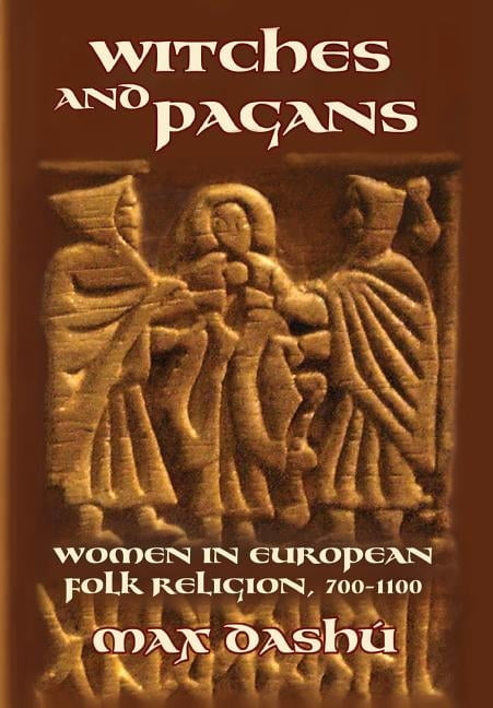 Secret History of the Witches Witches and Pagans: Women in European ...