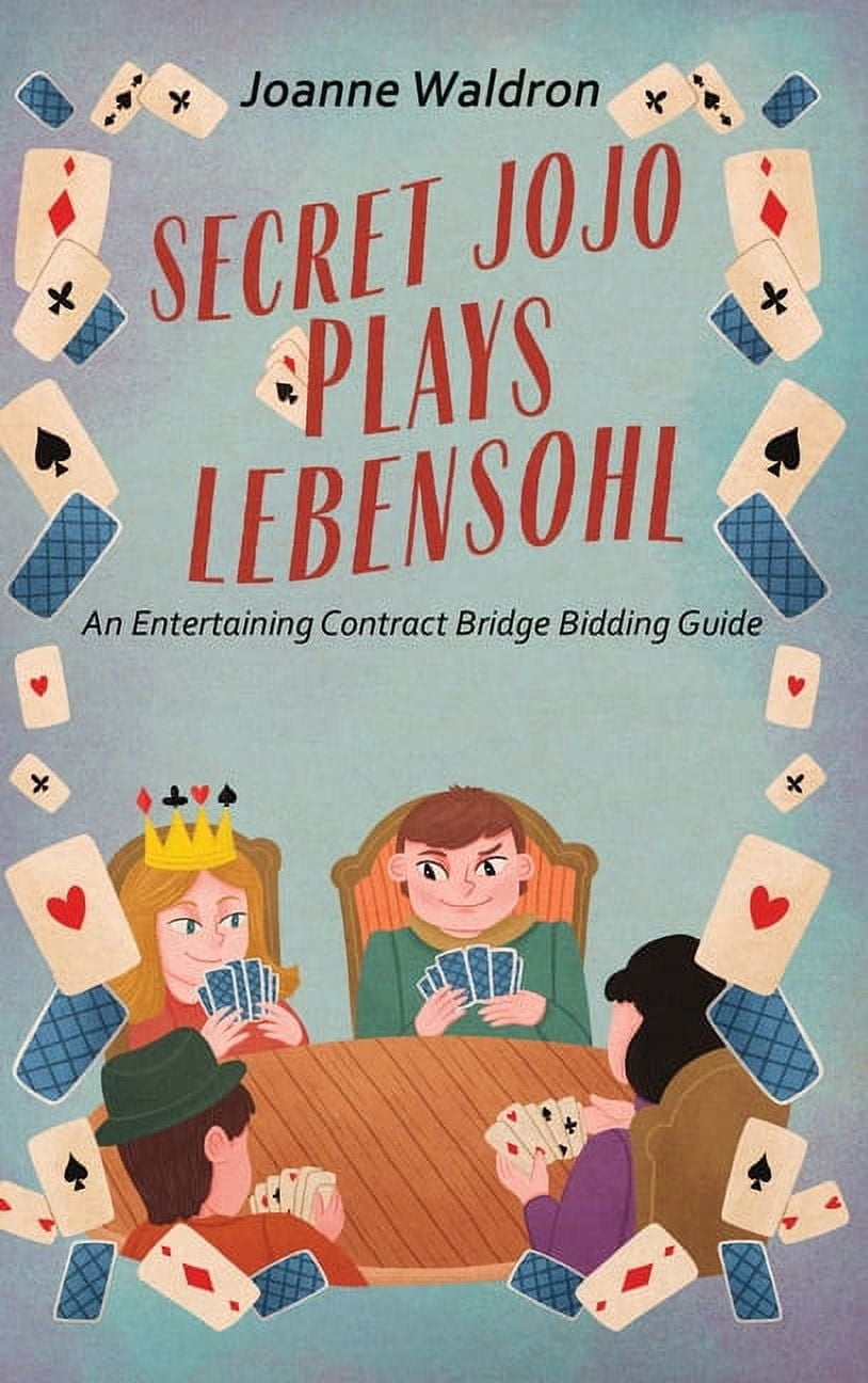 Secret Jojo Plays Lebensohl: An Entertaining Contract Bridge Bidding ...