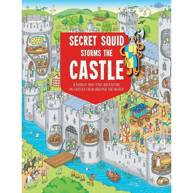 Secret Squid: Secret Squid Storms the Castle : A Search-In-Find Adventure in Castles from Around ...