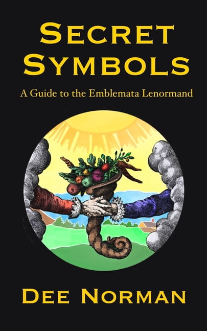 Secret Symbols: A Guide to the Emblemata Lenormand, (Paperback ...