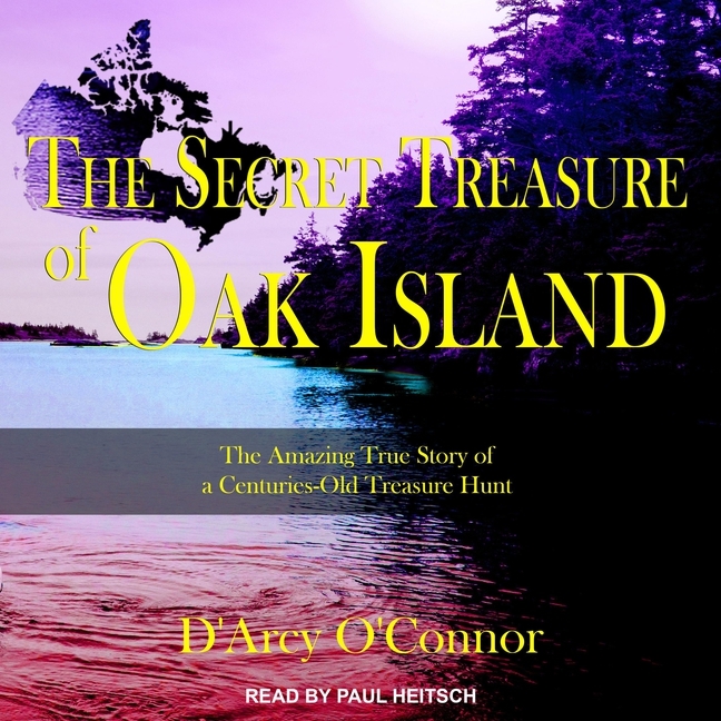 Secret Treasure of Oak Island Lib/E: The Amazing True Story of a ...