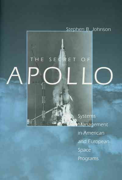 Pre-Owned Secret of Apollo : Systems Management in American And European Space Programs ...