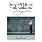 Secret of Mental Math Arithmetic: 70 Secrets to Super Speed Calculation ...