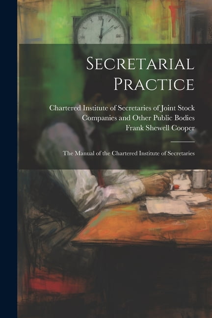 Secretarial Practice; the Manual of the Chartered Institute of ...
