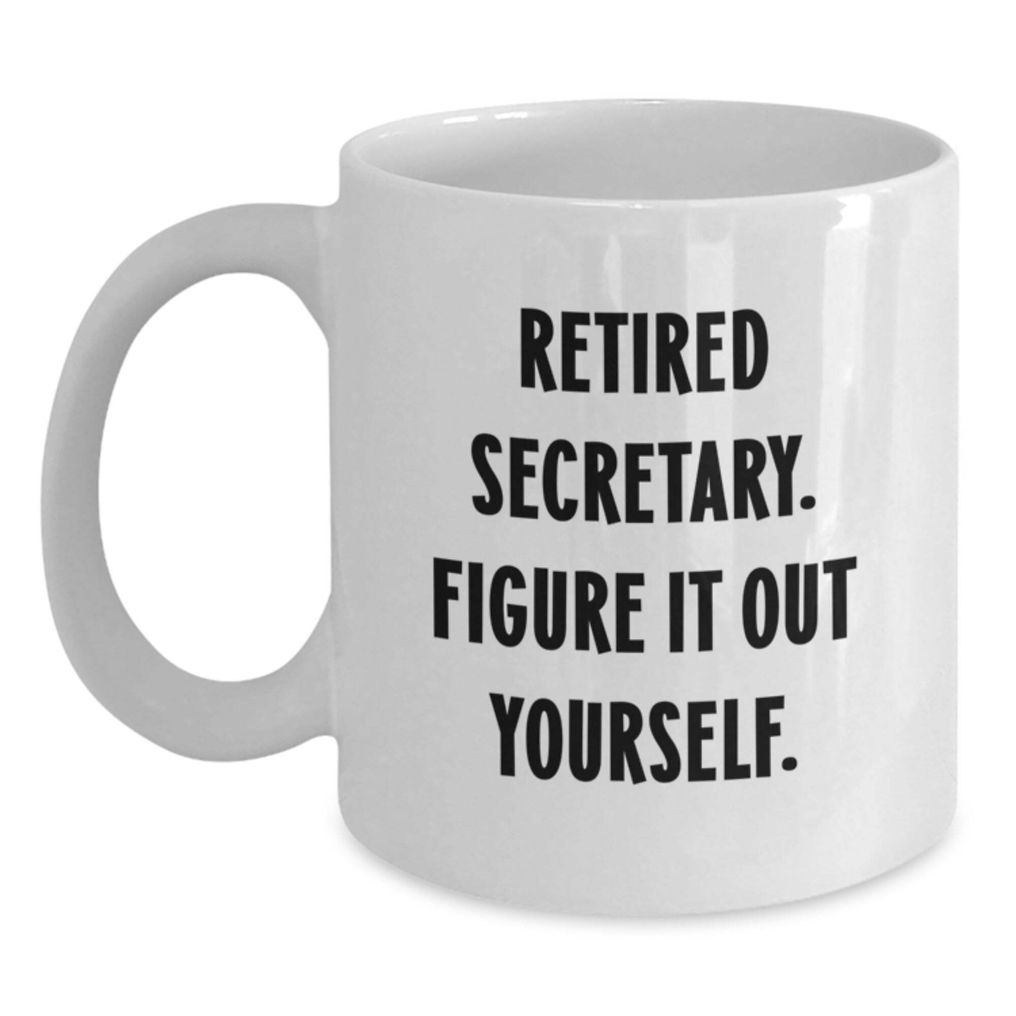 Secretary Humor White Coffee Mug, Funny Quote 'Retired Secretary ...