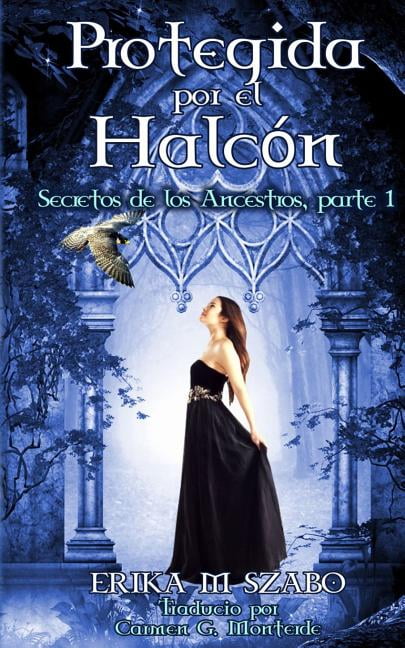 Secretos de Los Ancestros: Protegida por el Halcón : Secretos de los Ancestros, Libro 1 (Series ...