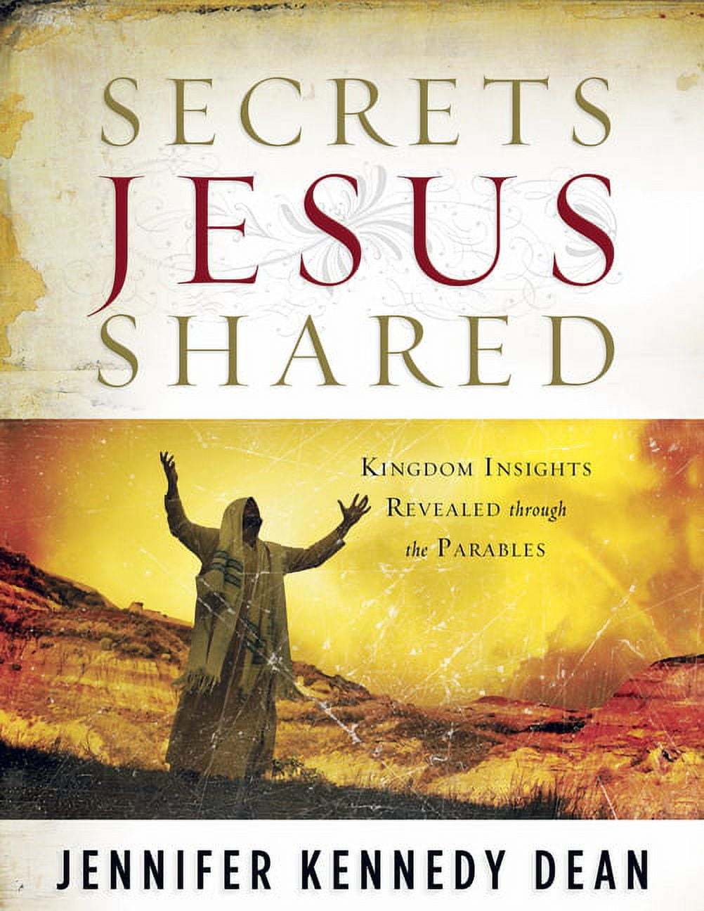 Secrets Jesus Shared: Kingdom Insights Revealed Through the Parables ...