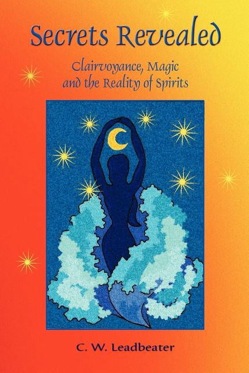 Secrets Revealed: Clairvoyance, Magic and the Reality of Spirits ...