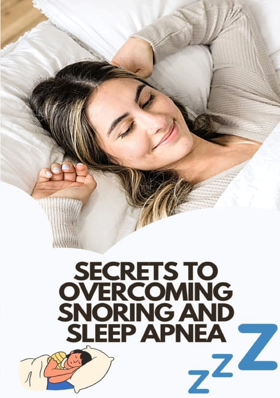 Secrets To Overcoming Snoring And Sleep Apnea: Beat These Two Sleeping ...