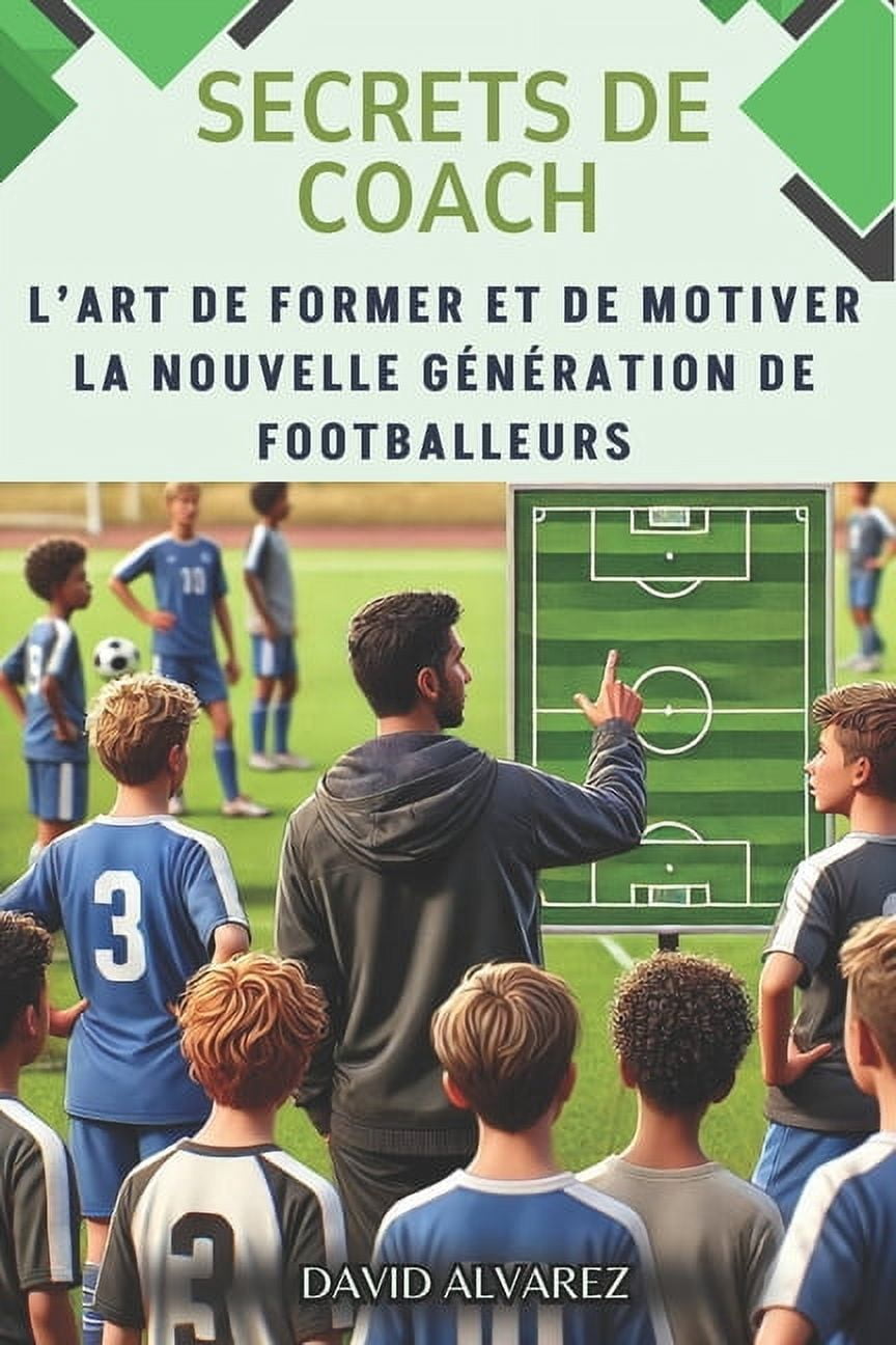 Secrets de Coach: L'art de former et de motiver la nouvelle gÃ©nÃ ...